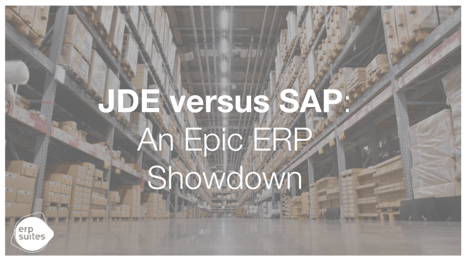 JDE versus SAP: An Epic ERP Showdown