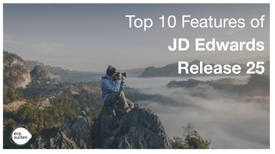 Top 10 Features of JD Edwards Release 25